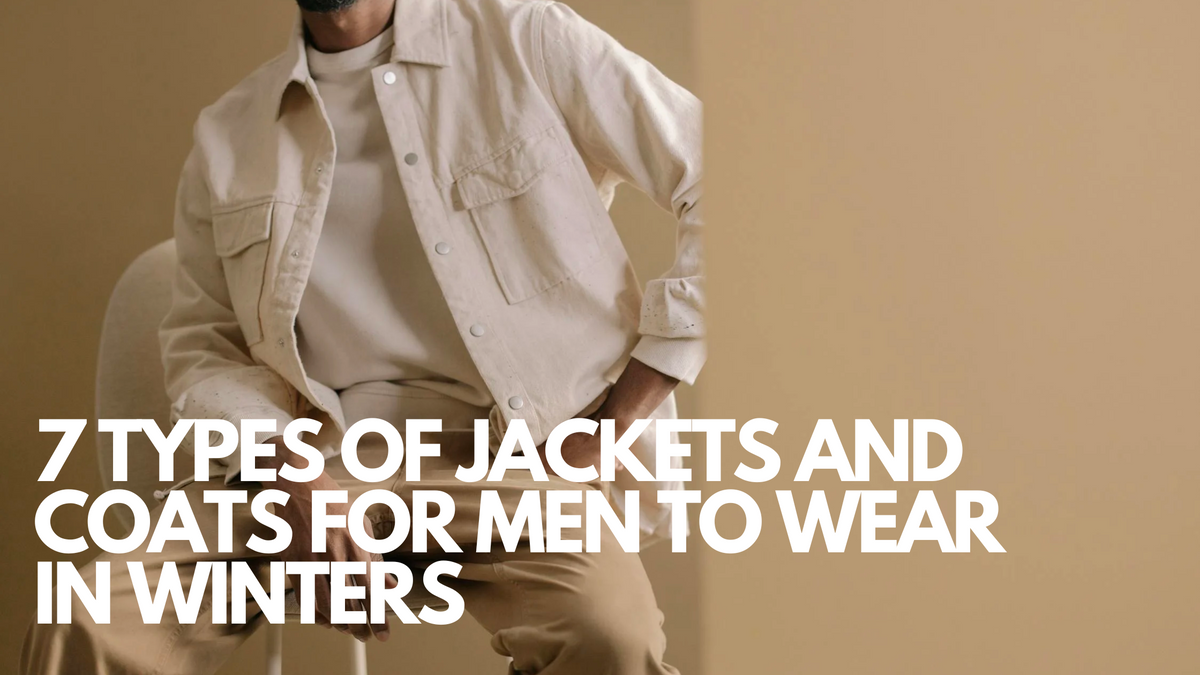 7 Types Of Jackets & Coats For Men To Wear In Winters